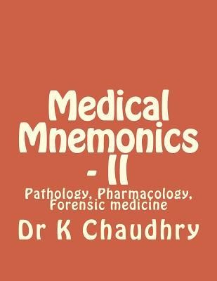 Medical Mnemonics - II: Pathology, Pharmacology, Forensic Medicine by K ...