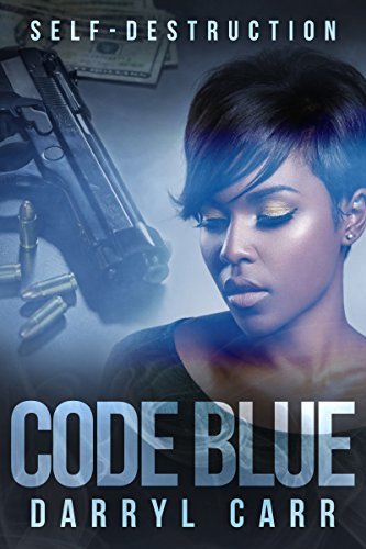 Code Blue: Self-Destruction by Darryl Carr | Goodreads