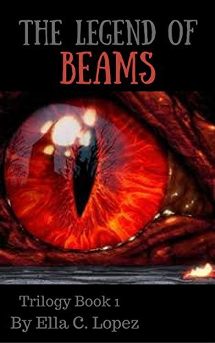 The Legend of Beams (Book One) by Ella C. Lopez | Goodreads