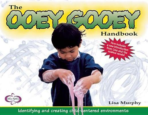 The Ooey Gooey® Handbook: Identifying and Creating Child-Centered ...