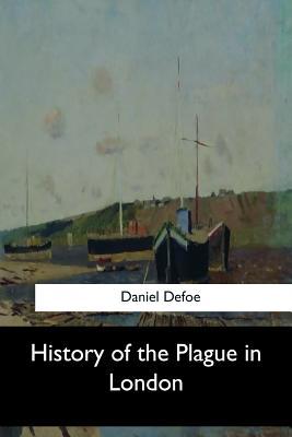 History of the Plague in London by Daniel Defoe | Goodreads