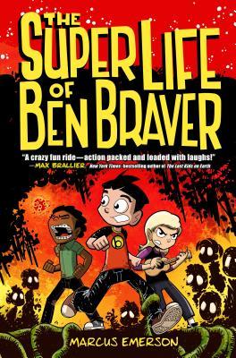 The Super Life of Ben Braver (Ben Braver, #1) by Marcus Emerson | Goodreads
