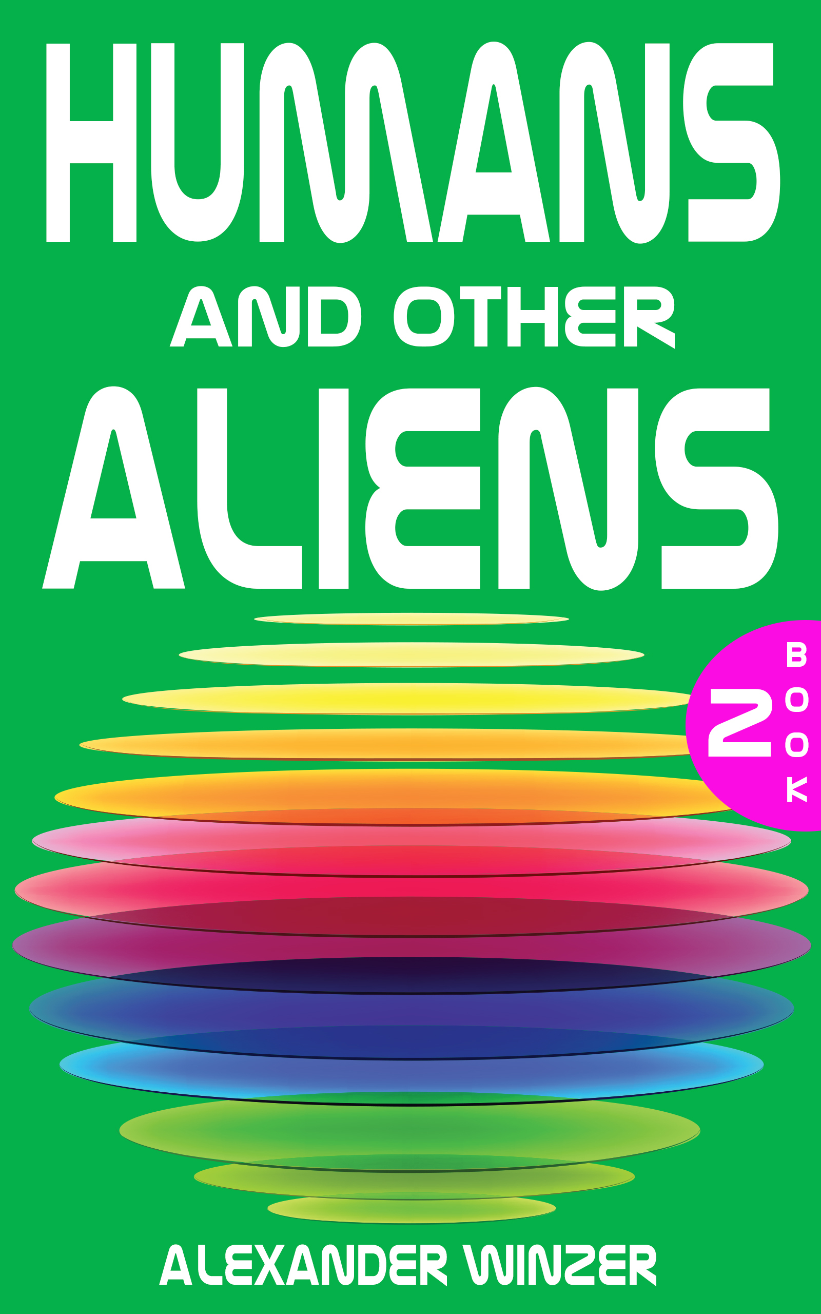 Humans and other Aliens: Book 2 by Alexander Winzer | Goodreads