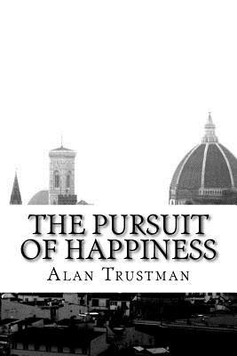 The Pursuit of Happiness: A Novel by by Alan Trustman | Goodreads