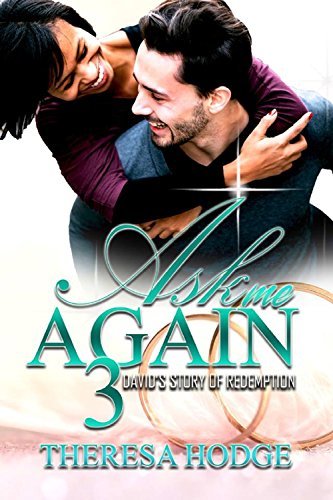 Ask Me Again 3: David's Story Of Redemption by Theresa Hodge | Goodreads