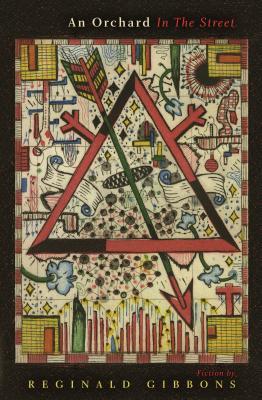 An Orchard in the Street by Reginald Gibbons | Goodreads