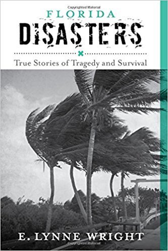 Florida Disasters: True Stories of Tragedy and Survival by E. Lynne ...