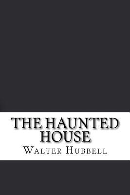 The Haunted House by Walter Hubbell | Goodreads
