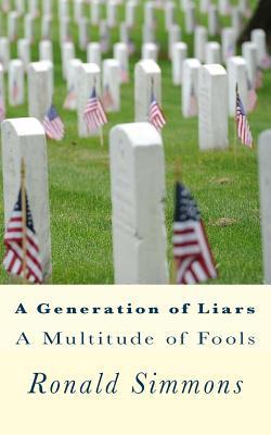 A Generation of Liars: A Multitude of Fools by Ronald W Simmons | Goodreads