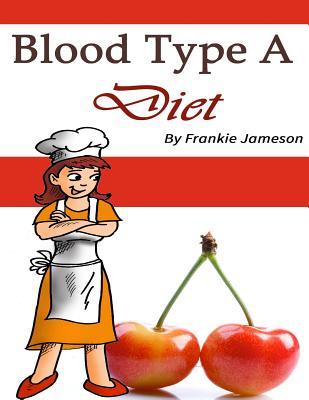 Blood Type a Diet: Create Your Healthy Diet Plan the Type-A Way by ...