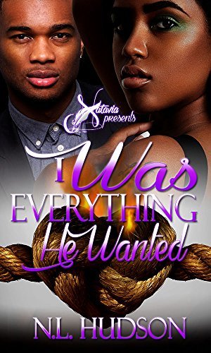 I Was Everything He Wanted by N.L. Hudson | Goodreads