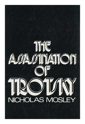 The Assassination of Trotsky by Nicholas Mosley | Goodreads