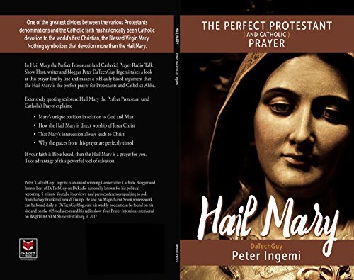 Hail Mary: The Perfect Protestant (and Catholic) Prayer by Peter Ingemi ...