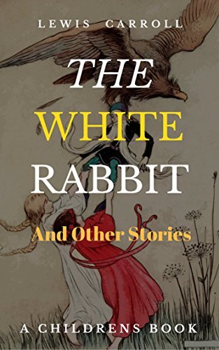 The White Rabbit and Other Stories and Ryhmes by Lewis Carroll | Goodreads