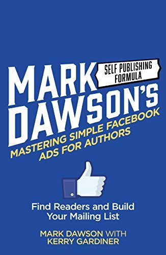 Mastering Simple Facebook Ads For Authors: Find Readers and Build Your ...