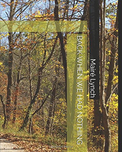 Back When We Had Nothing by Máire Lynch | Goodreads