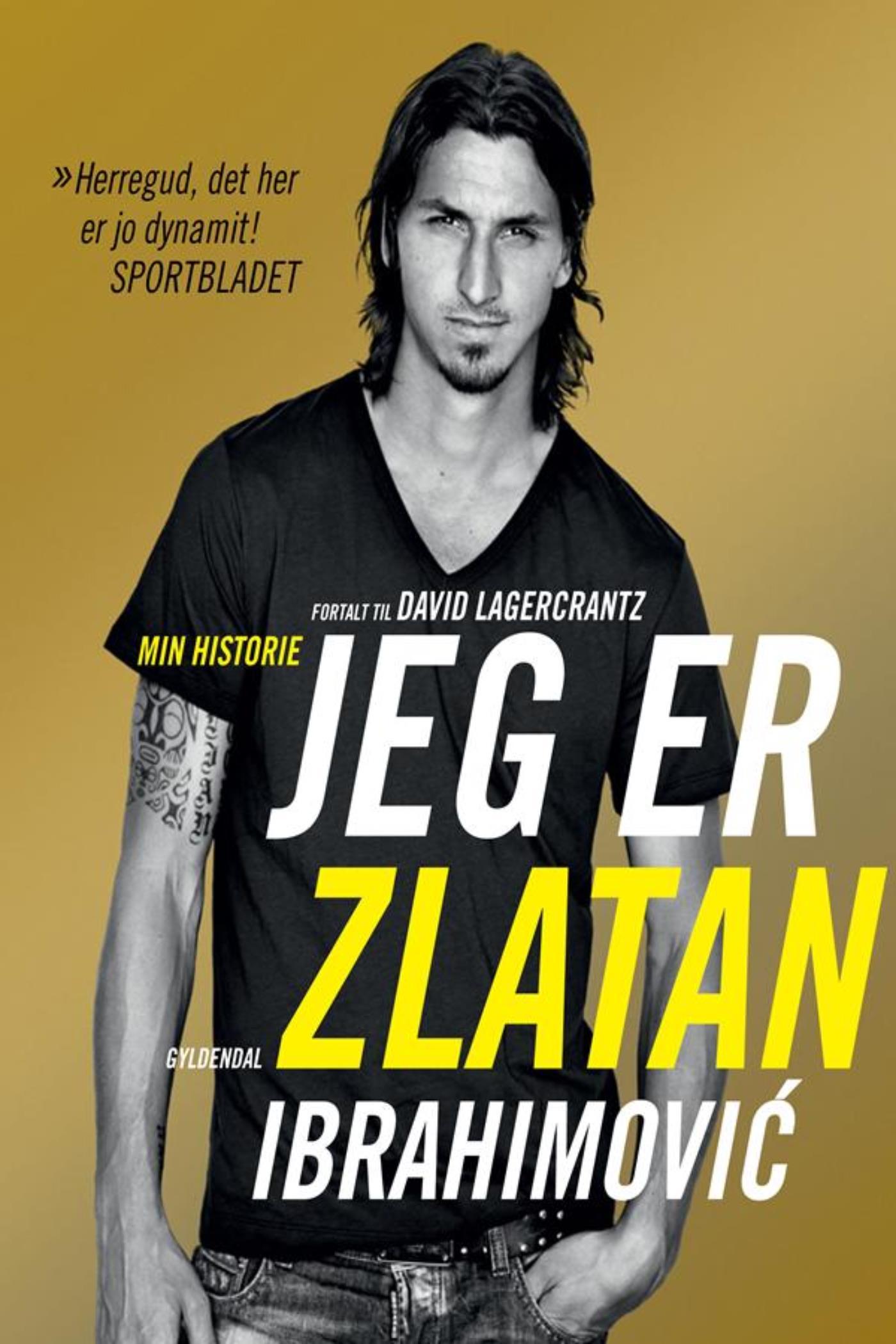 Jeg er Zlatan Ibrahimovic: Min egen historie by David Lagercrantz ...