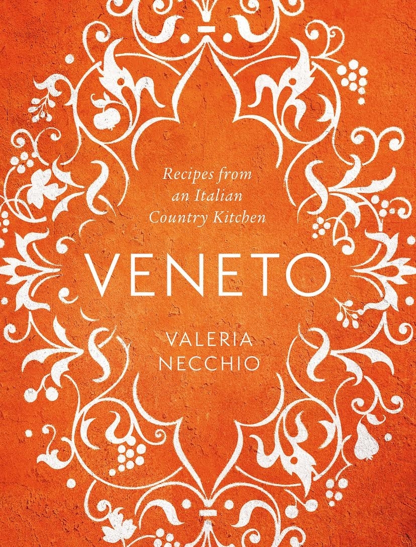 Veneto: Recipes from an Italian Country Kitchen by Valeria Necchio ...