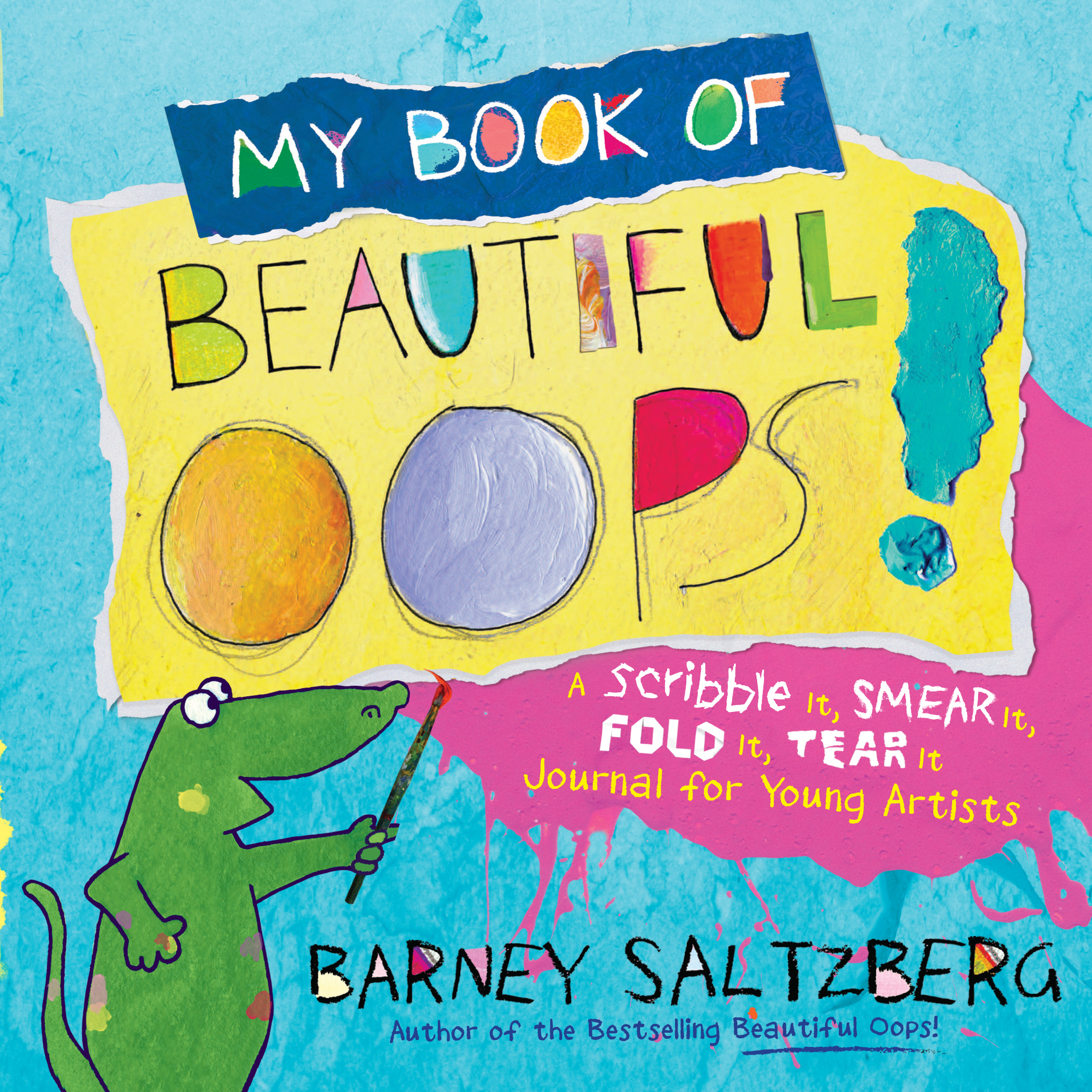 My Book of Beautiful Oops!: A Scribble It, Smear It, Fold It, Tear It ...