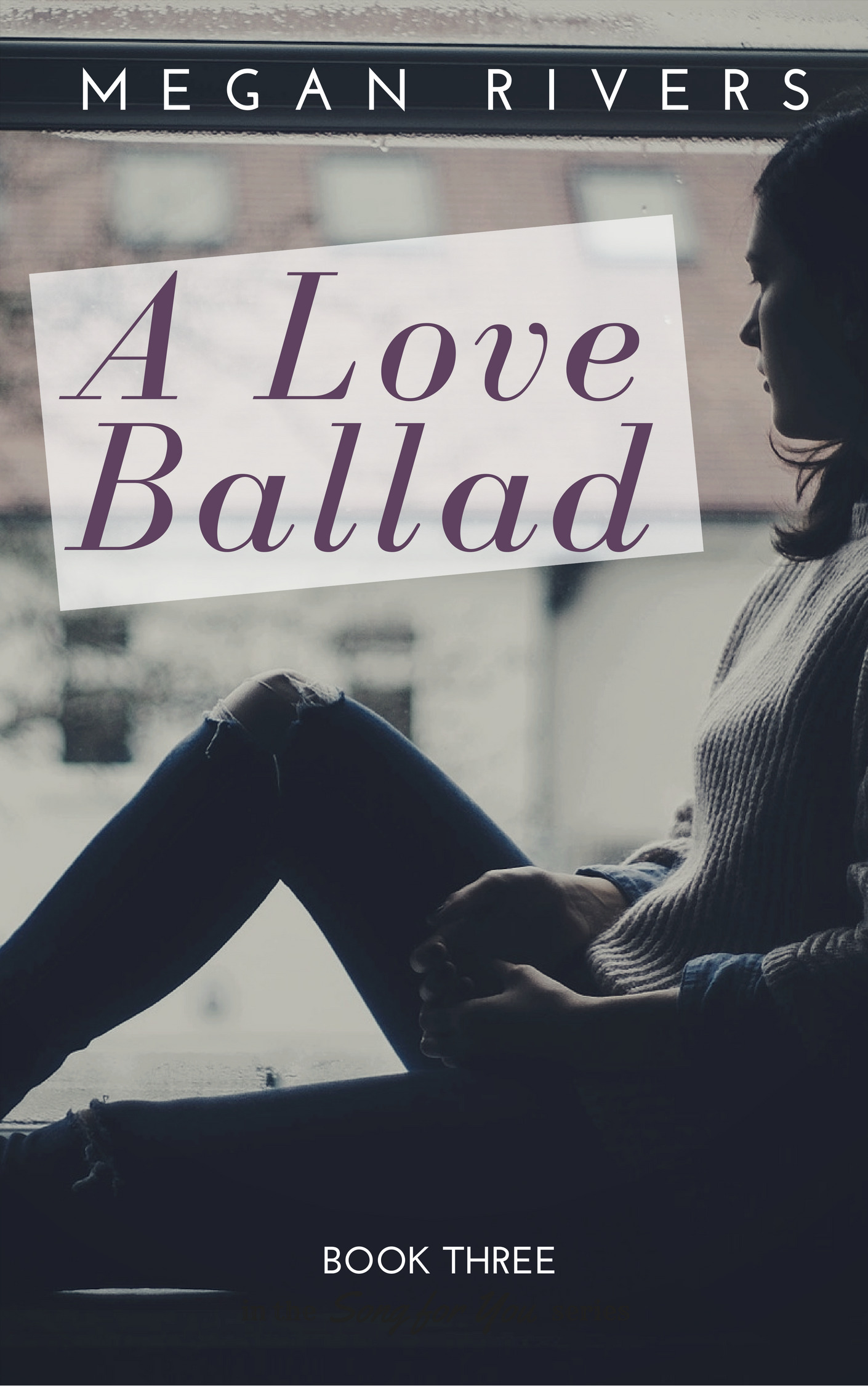 A Love Ballad (Song for You, #3) by Megan Rivers | Goodreads