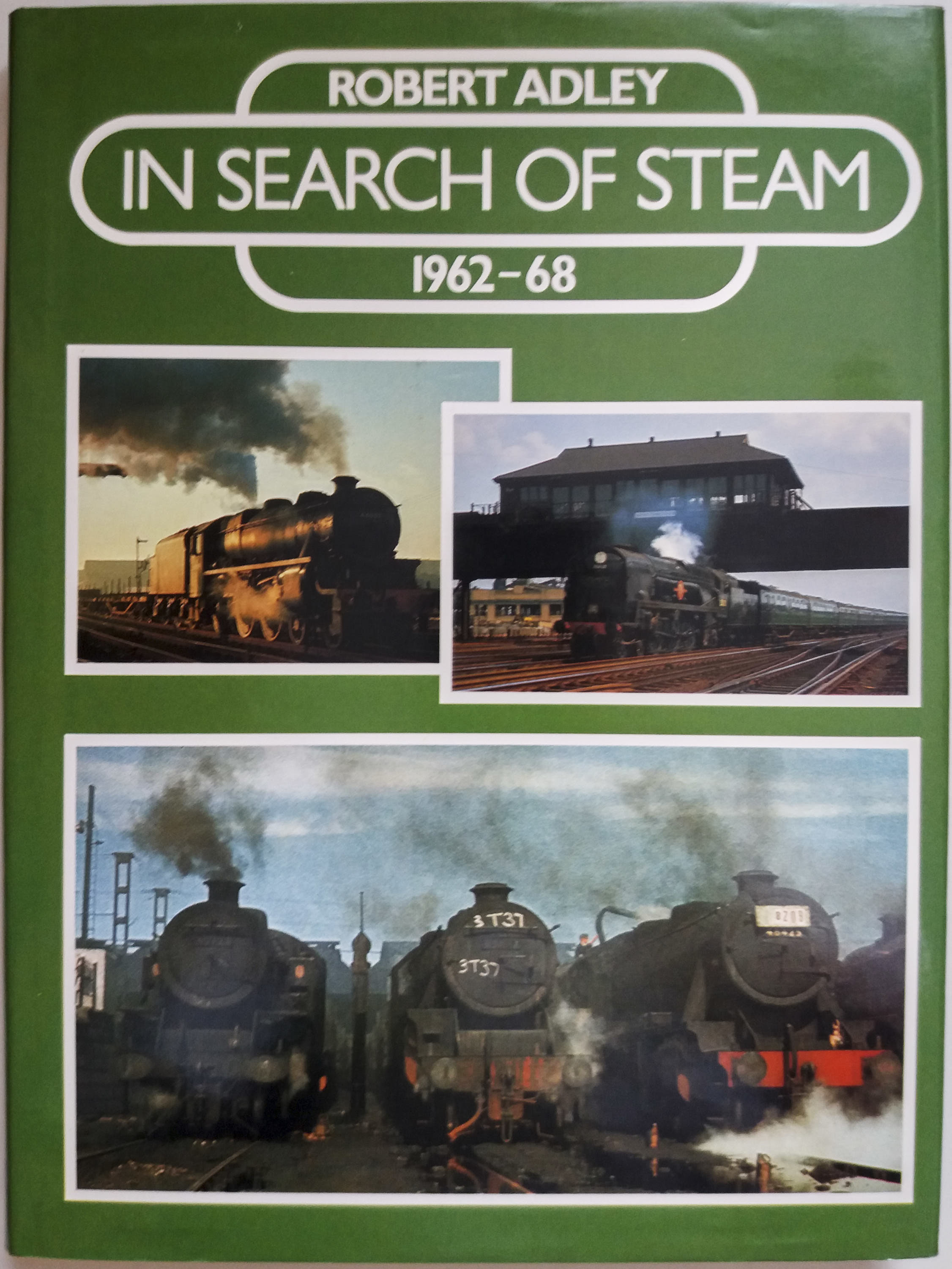 In search of steam, 1962-68 by Robert Adley | Goodreads