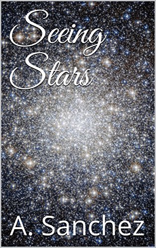 Seeing Stars by A. Sanchez | Goodreads