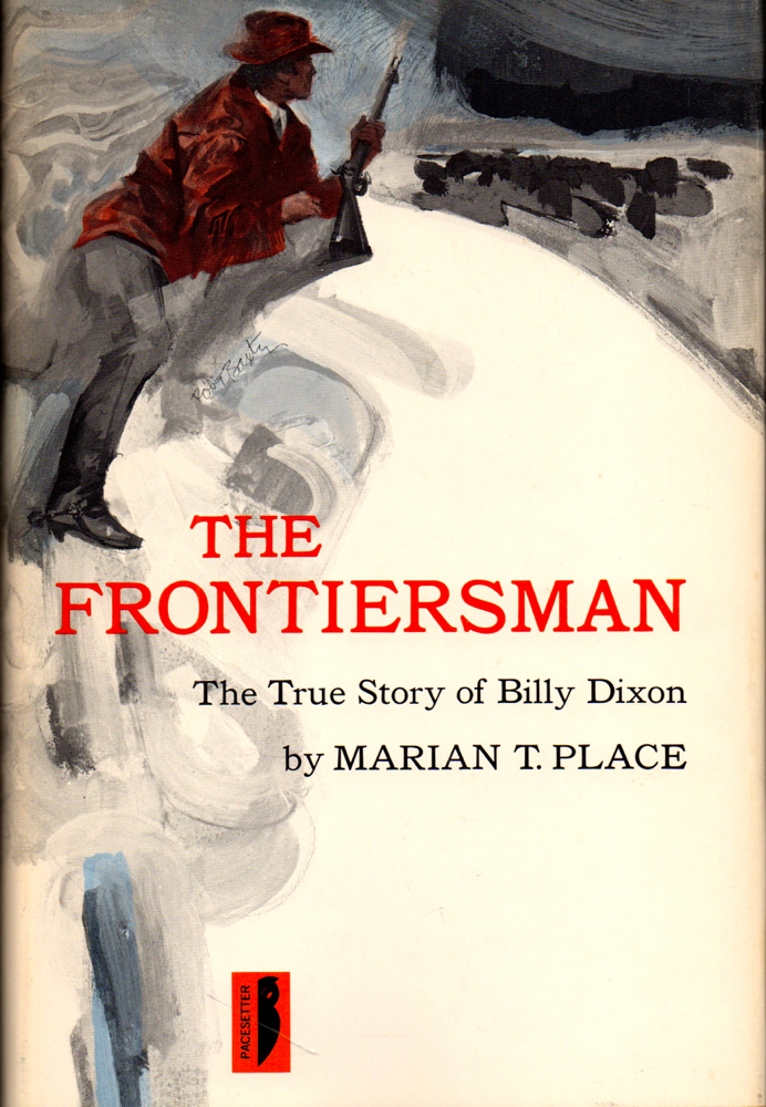 The Frontiersman: The True Story of Billy Dixon by Marian T. Place ...