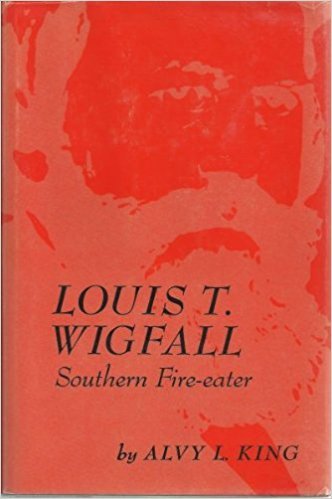 Louis T. Wigfall,: Southern fire-eater by Alvy L. King | Goodreads