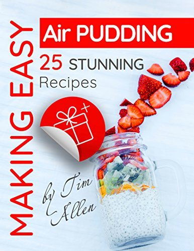 Making Easy Air Pudding: 25 Stunning Recipes by Tim Allen | Goodreads