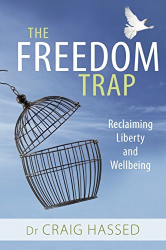The Freedom Trap: Reclaiming liberty and wellbeing by Craig Hassed ...