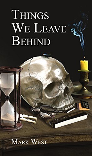 Things We Leave Behind by Mark West | Goodreads
