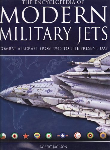 The Encyclopedia of Military Jets: Combat Aircraft From 1945 to the ...