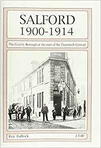 Salford 1900-1914: the County Borough at the start of the Twentieth ...