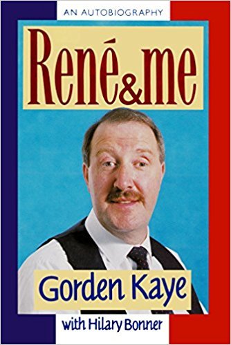 Rene and Me: An Autobiography by Gordon Kaye | Goodreads