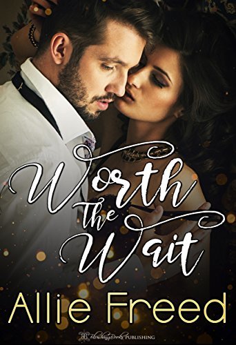 Worth the Wait by Allie Freed | Goodreads