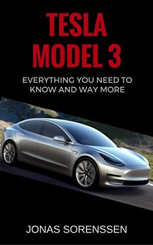 Tesla Model 3: Everything You Need to Know and Way More by Jonas ...