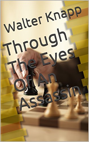 Through The Eyes Of An Assassin by Walter Knapp | Goodreads