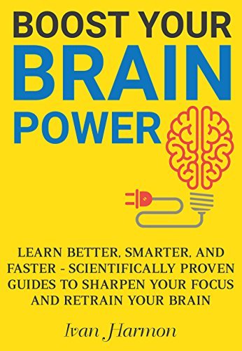 Boost Your Brain Power: Learn Better, Smarter, and faster ...