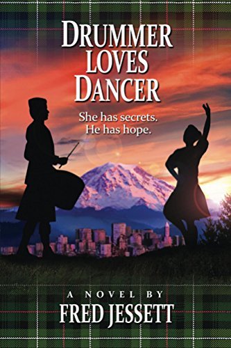 Drummer Loves Dancer: She Has Secrets. He Has Hope. by Fred Jessett ...