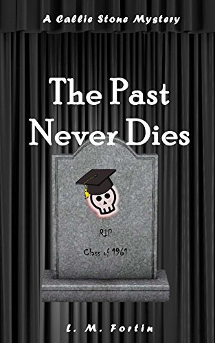 The Past Never Dies (Callie Stone Mysteries Book 3) by L.M. Fortin ...