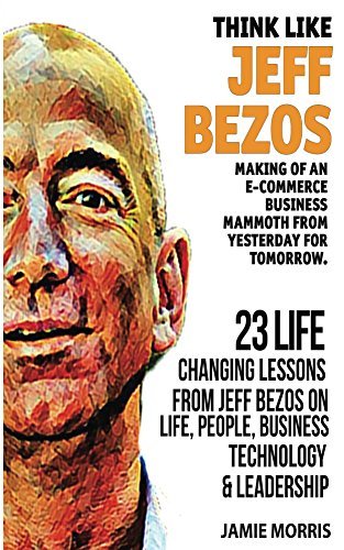 Jeff Bezos: Think like Jeff Bezos - Making of an e-commerce business ...
