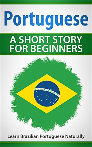 Portuguese A Short Story For Beginners: Learn Brazilian Portuguese ...