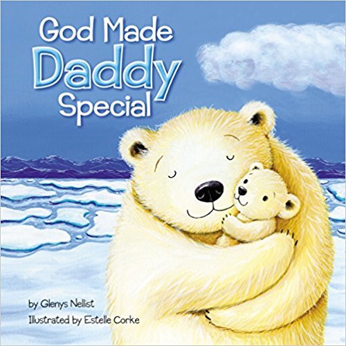 God Made Daddy Special by Glenys Nellist | Goodreads