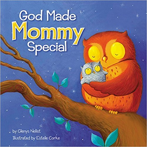 God Made Mommy Special by Glenys Nellist | Goodreads