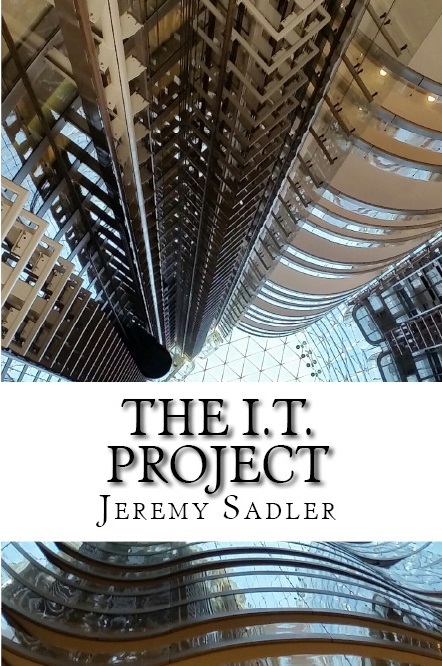 The I.T. Project by Jeremy Sadler | Goodreads