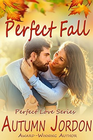 Perfect Fall (Love Series, #3) by Autumn Jordon | Goodreads