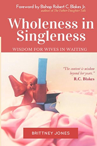 Wholeness in Singleness: Wisdom For Wives in Waiting by Brittney Jones ...