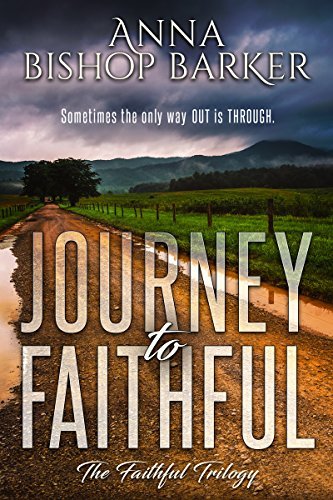 Journey to Faithful (The Faithful Trilogy #1) by Anna Bishop Barker ...