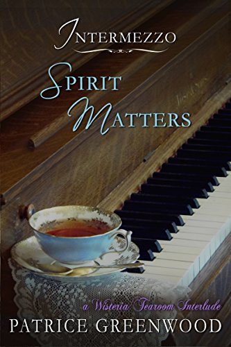 Spirit Matters (Wisteria Tearoom Mysteries #5.5) by Patrice Greenwood ...