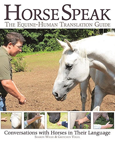 Horse Speak: The Equine-Human Translation Guide by Sharon Wilsie ...